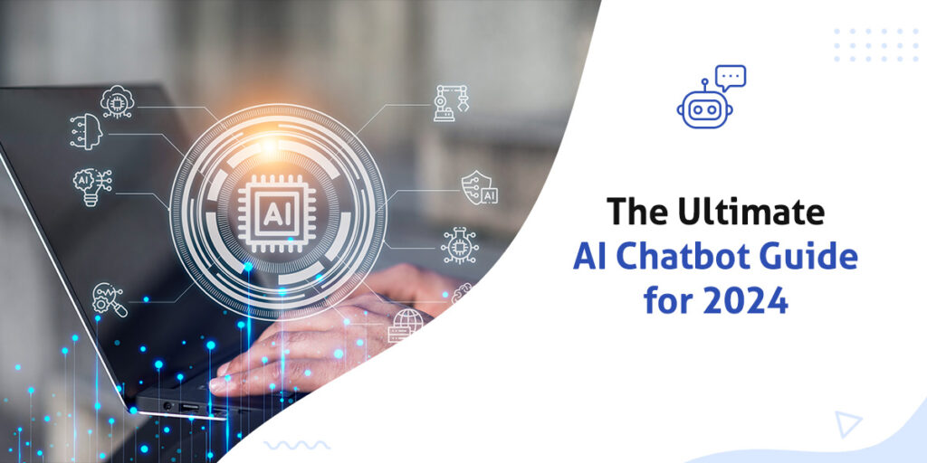 The Ultimate AI Chatbot Guide for 2024
